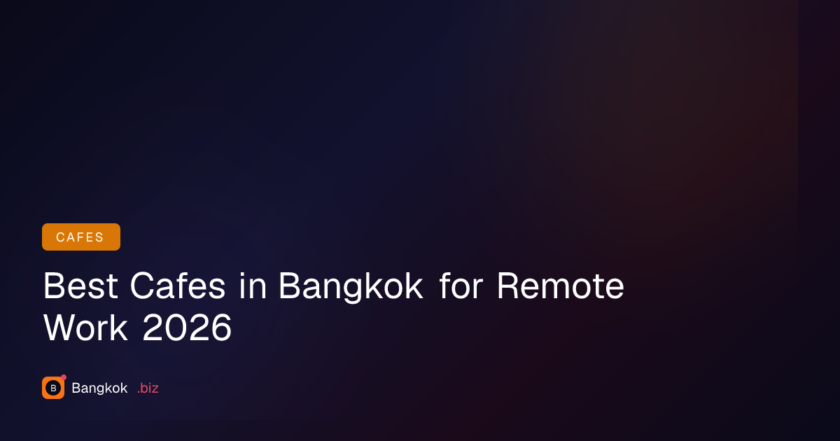 Best Cafes in Bangkok for Remote Work 2026 (WiFi + Power)