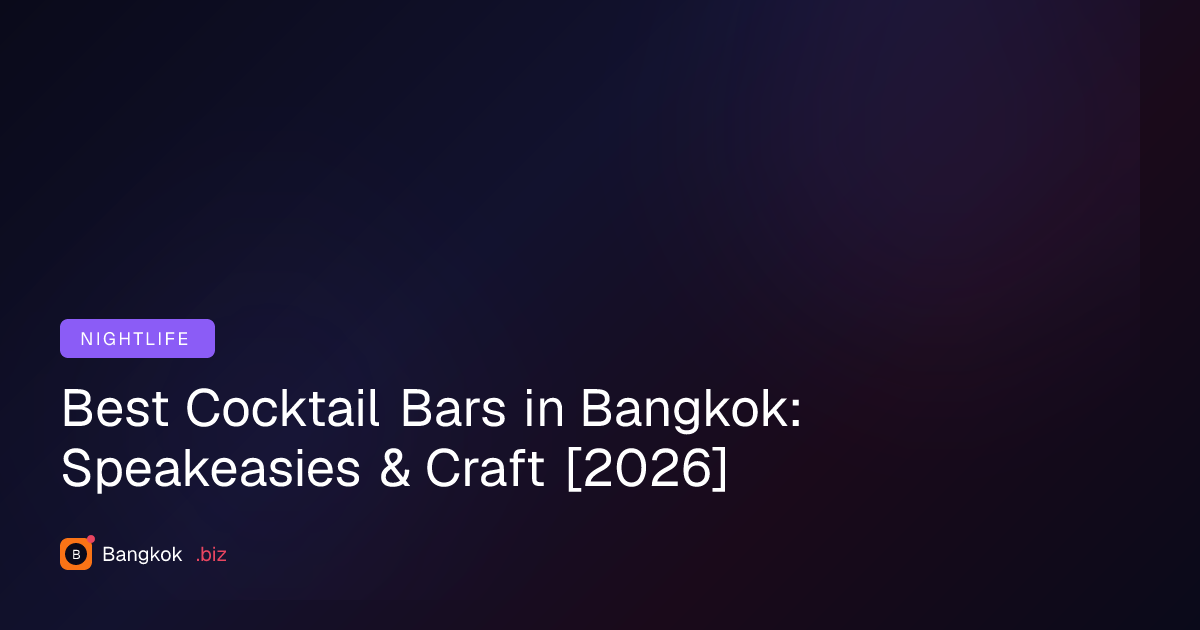 Best Cocktail Bars in Bangkok: Speakeasies & Craft [2026]